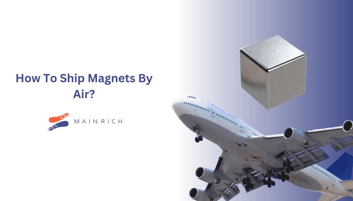 How To Ship Magnets By Air? - Mainrich Magnets